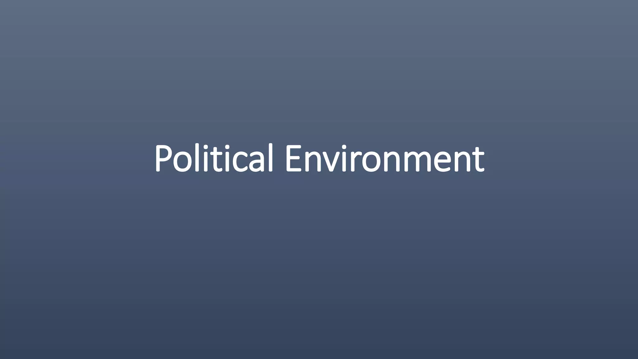 Political environment | PPTX | Civic affairs | Politics