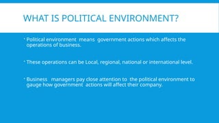 POLITICAL ENVIRONMENT OF BUSINESS (1).pptx