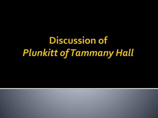 Plunkitt of Tammany Hall | PPT