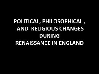 Political, Religious, Cultural and Philosophical changes in Renaissance ...