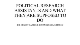 Political Research Assistant and what they are supposed do | PPTX