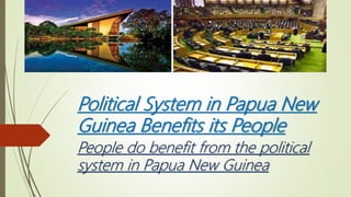 Political system in Papua New Guinea benefits its people | PPT