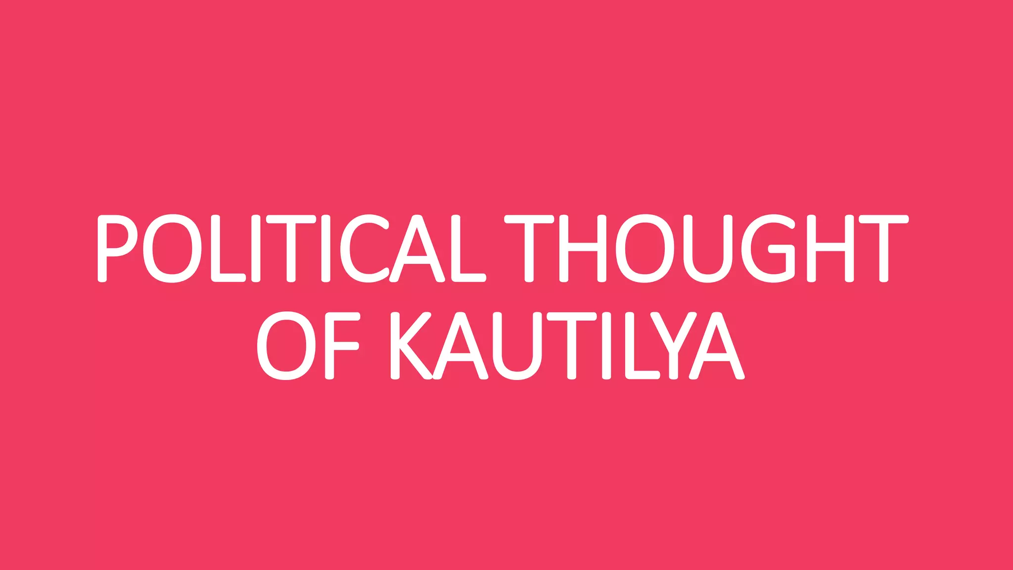 POLITICAL THOUGHT OF KAUTILYA.pptx