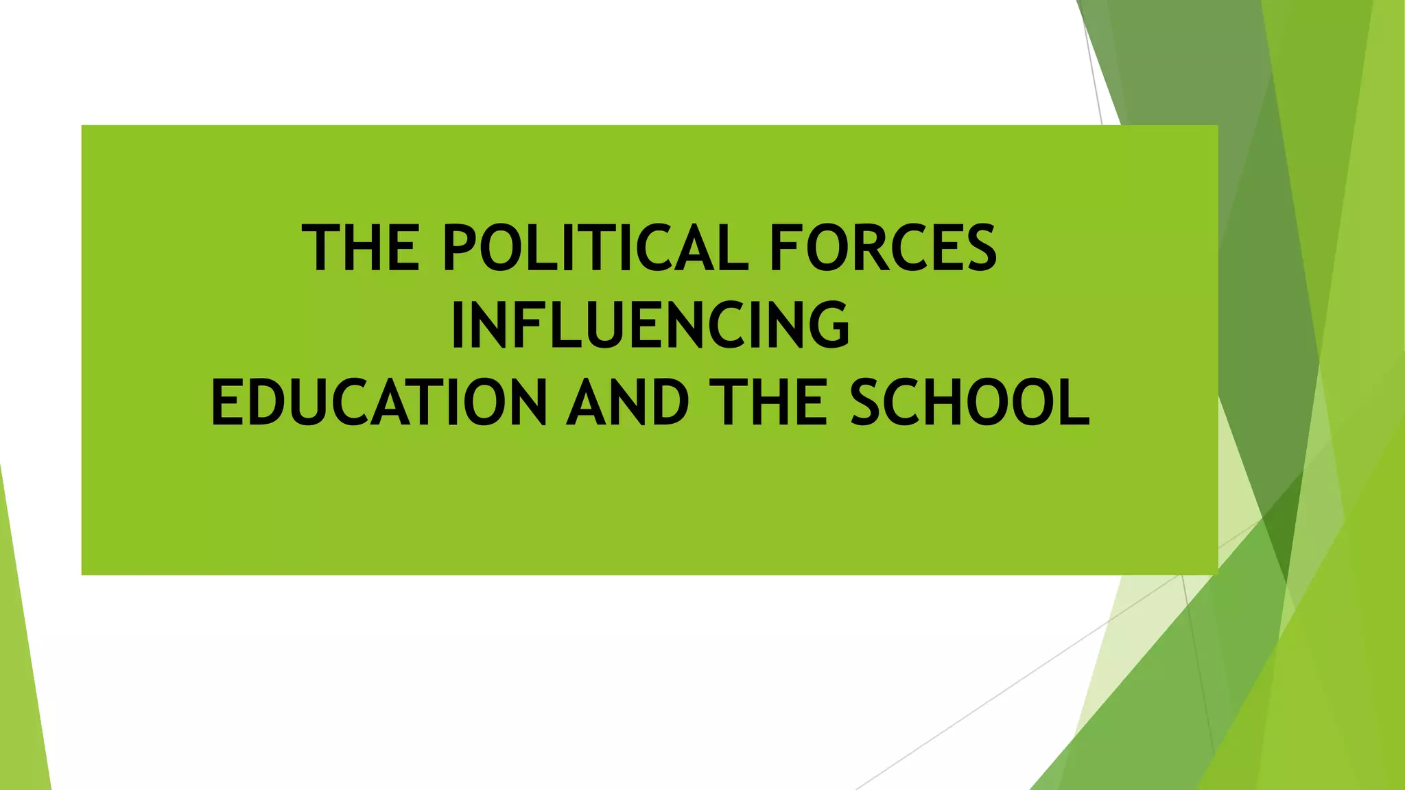 THE POLITICAL FORCES INFLUENCING EDUCATION | PPTX