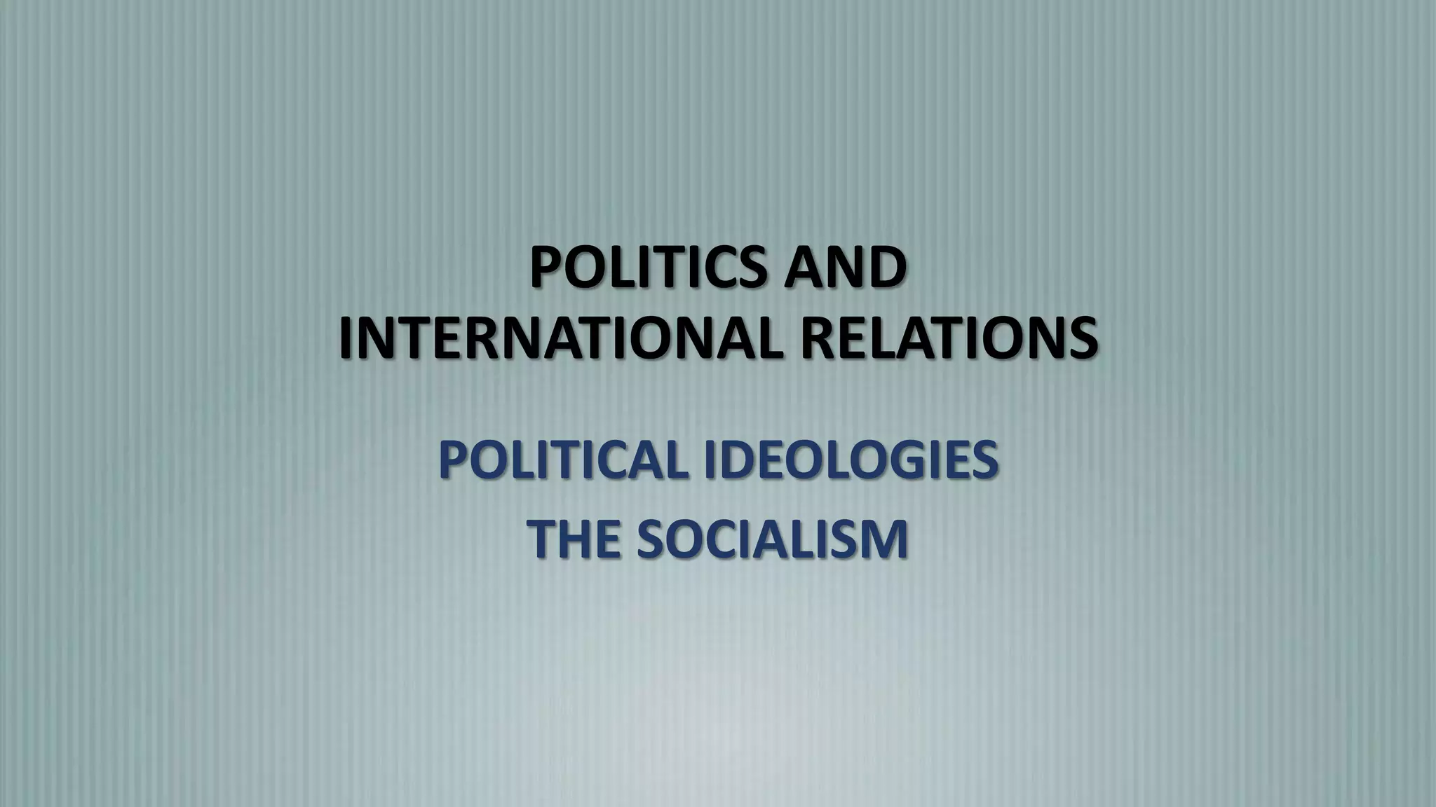 POLITICAL IDEOLOGIES - THE SOCIALISM | PPTX