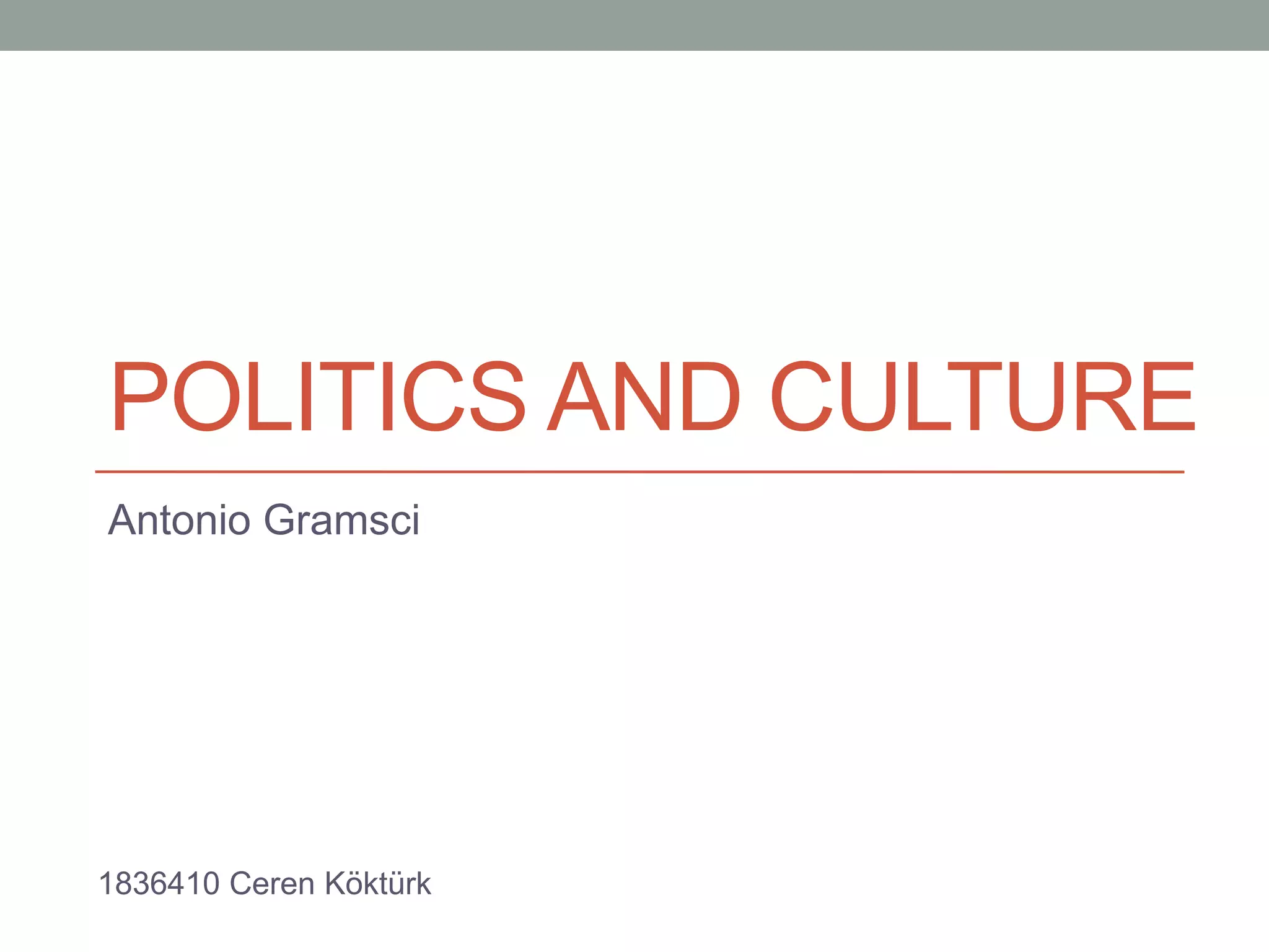 Politics and culture-Antonio Gramsci | PPTX