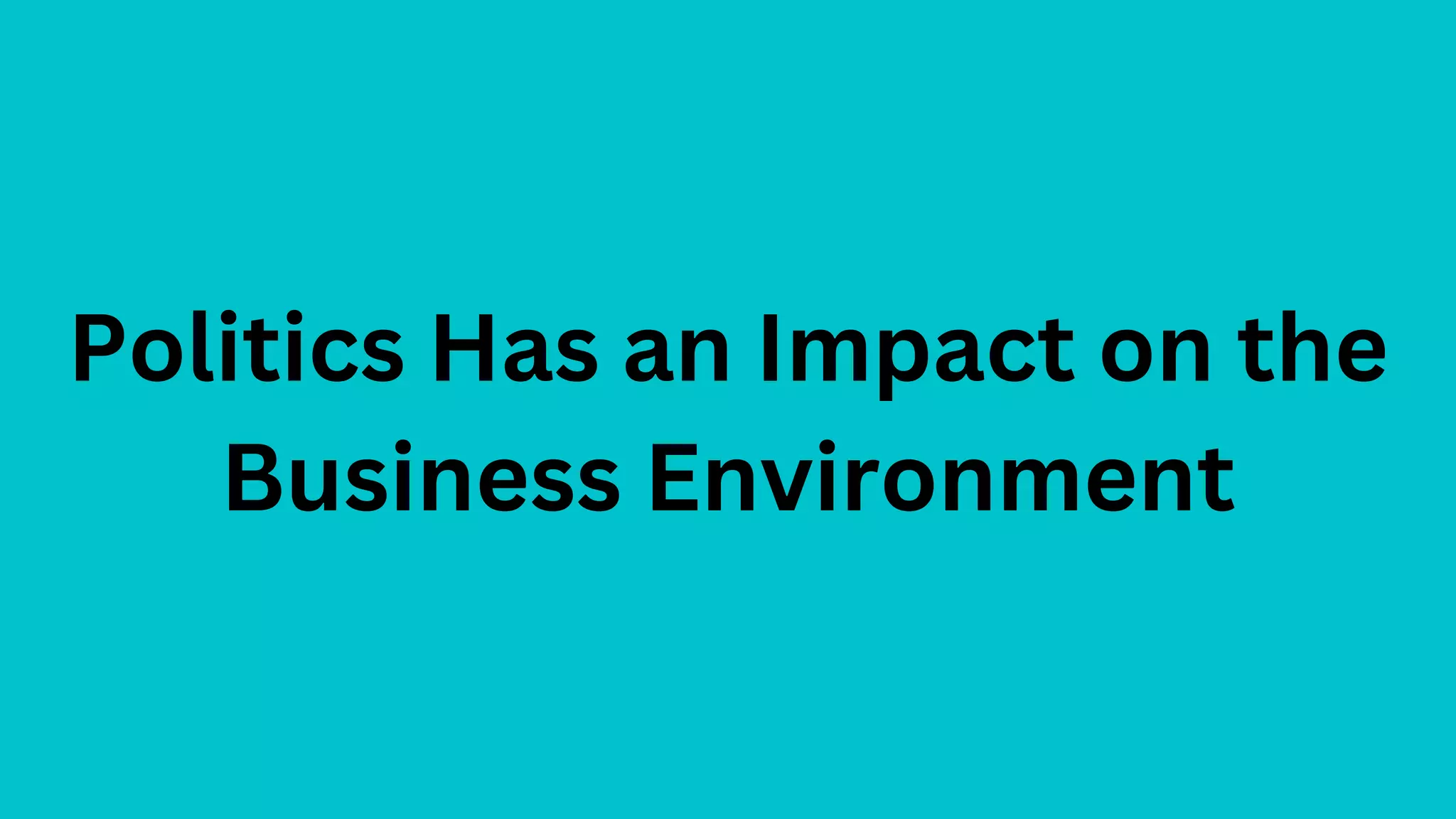 Politics Has an Impact on the Business Environment.pdf