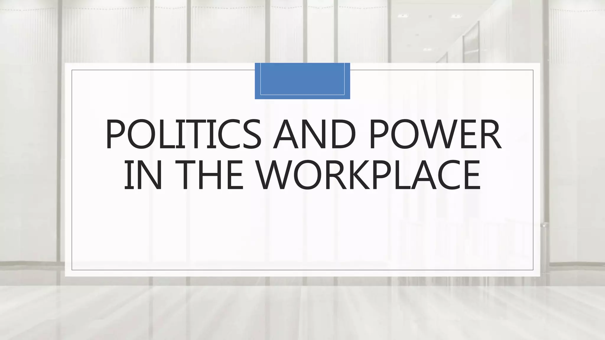 Politics in the workplace | PPTX