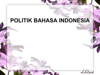 Pemahaman tentang Politik bahasa Indonesia | PPT