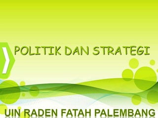 Politik dan strategi | PPT