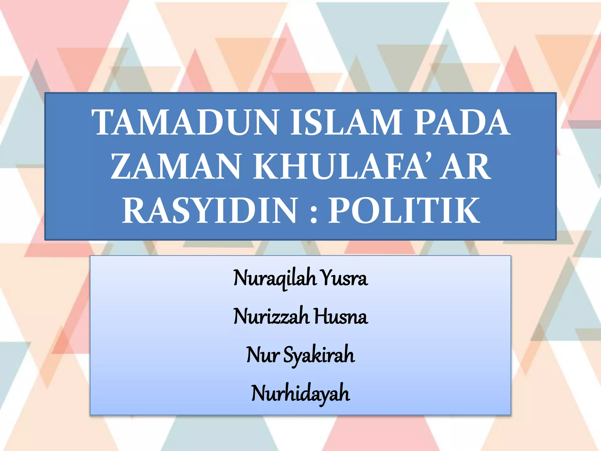 Tamadun Islam pada Zaman Khulafa' ar-Rasyidin | PPTX