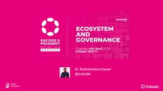 Encode x Polkadot Spring 2023 Educate: Ecosystem and Governance | PPT