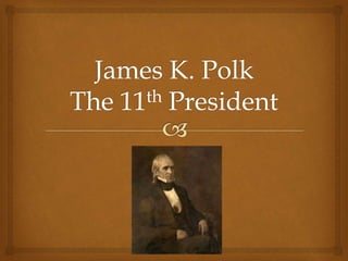 James Polk: From Tennessee Farmer to 11th U.S. President | PPT