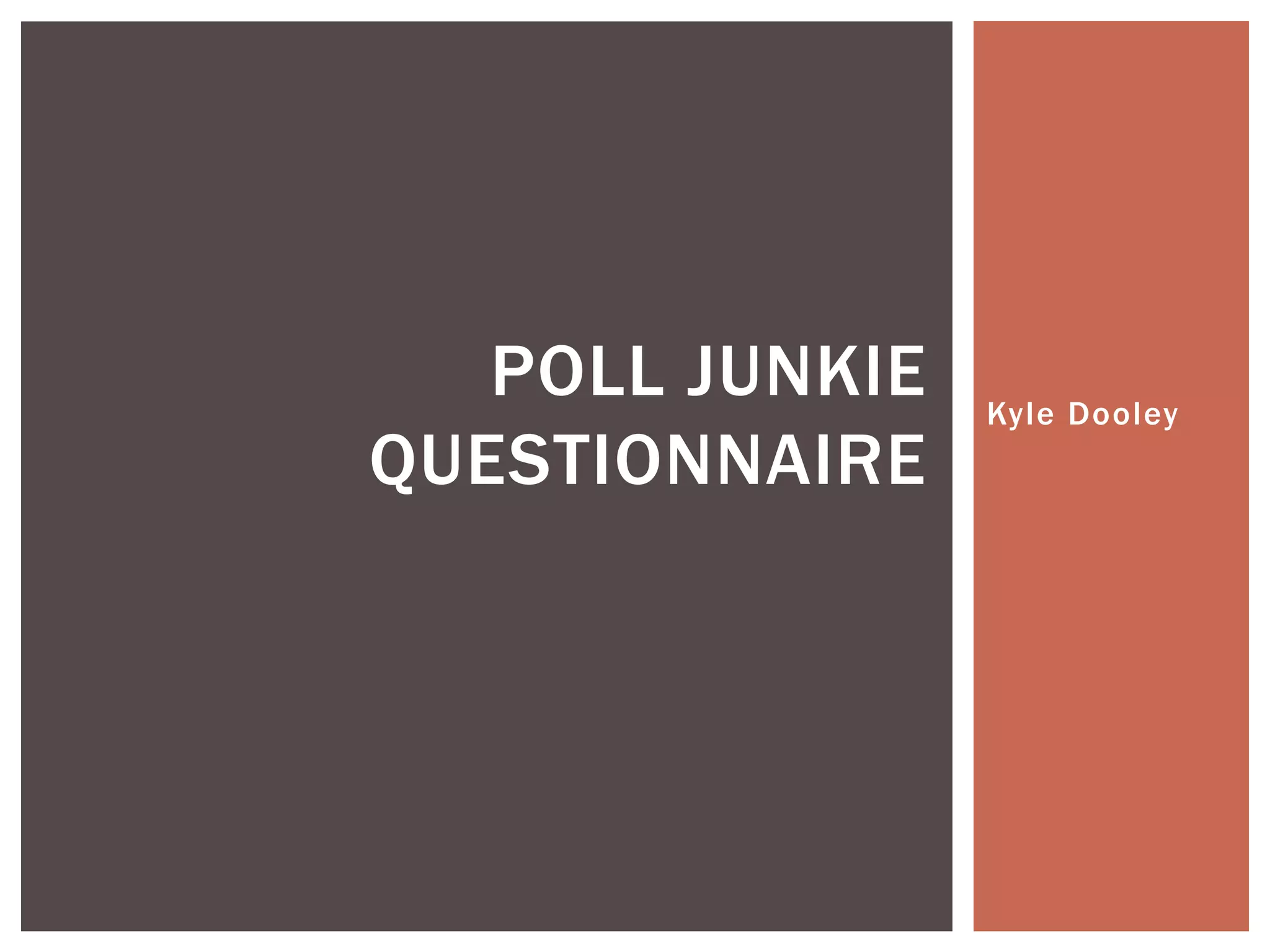 Poll junkie questionnaire | PPTX