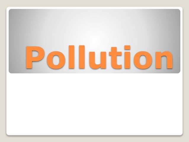 Pollution-Definition and Types Of Pollution.pptx | Indoor Environmental ...