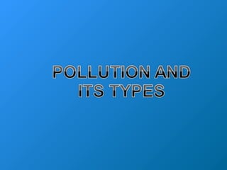 Pollution and-its-type-ppt | PDF