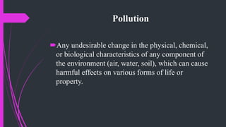 Pollution, its types, causes, effects, history and control | PPTX