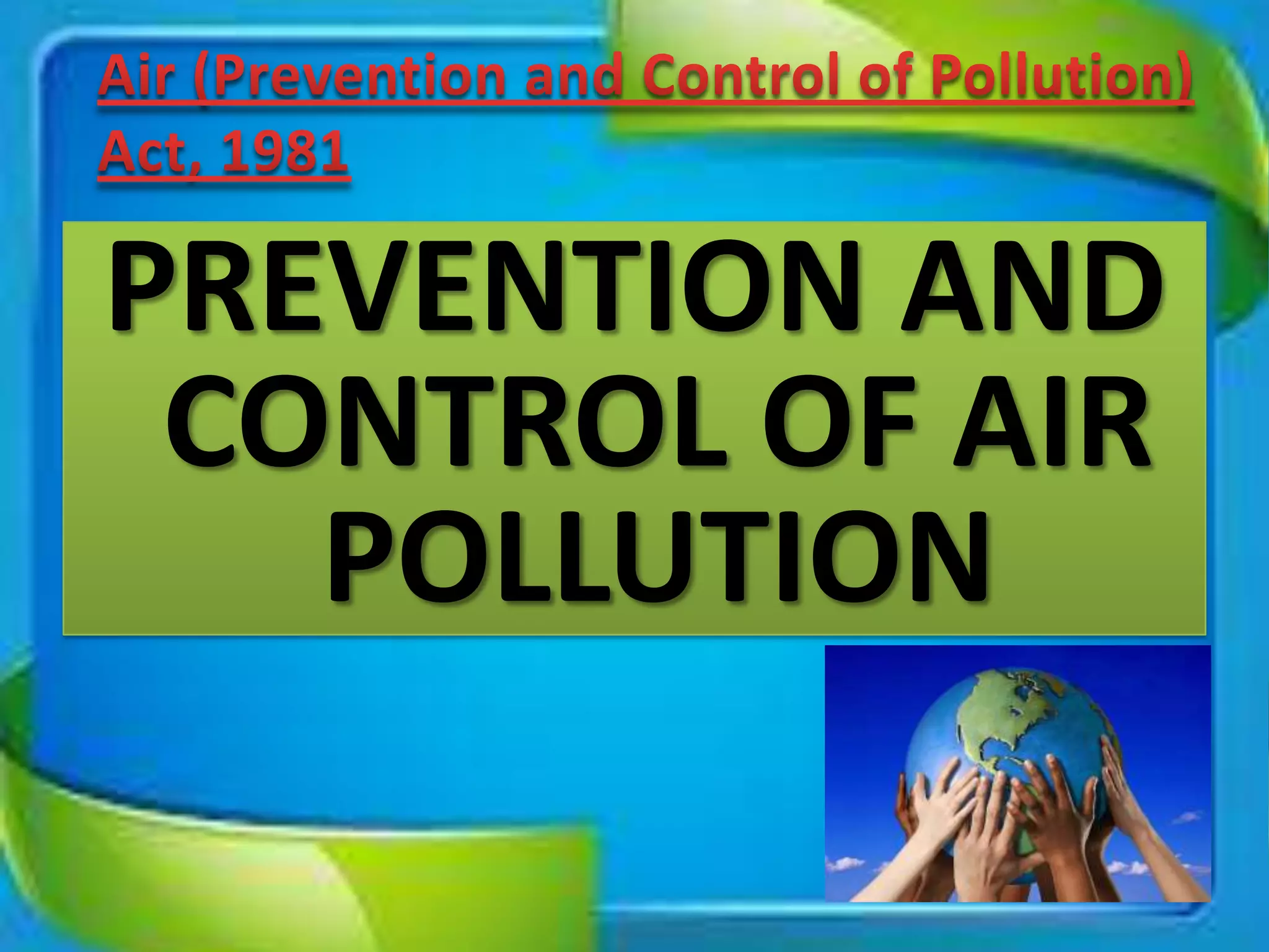 Air (prevention & control of pollution) Act 1981 | PPTX