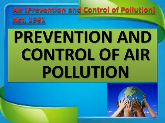 Air (prevention & control of pollution) Act 1981 | PPTX | Indoor ...