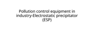 Pollution control equipment in industry-Electrostatic precipitator (ESP ...