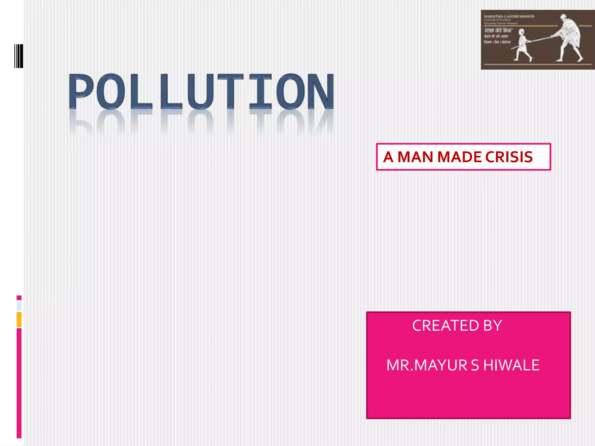 Pollution - a man made crisis ppt | PPTX