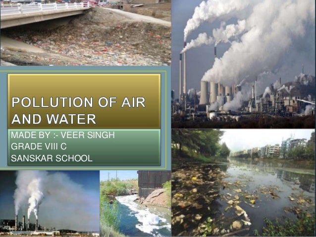 Pollution of air and water