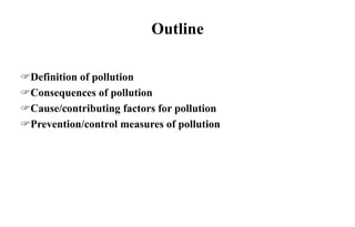 Pollution (DEFINITION, CAUSE,EFFECT AND PREVENTION/CONTROL MEASURES) | PPTX