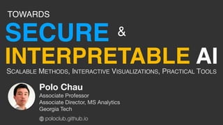 Towards Secure and Interpretable AI: Scalable Methods, Interactive Visualizations, Practical ...