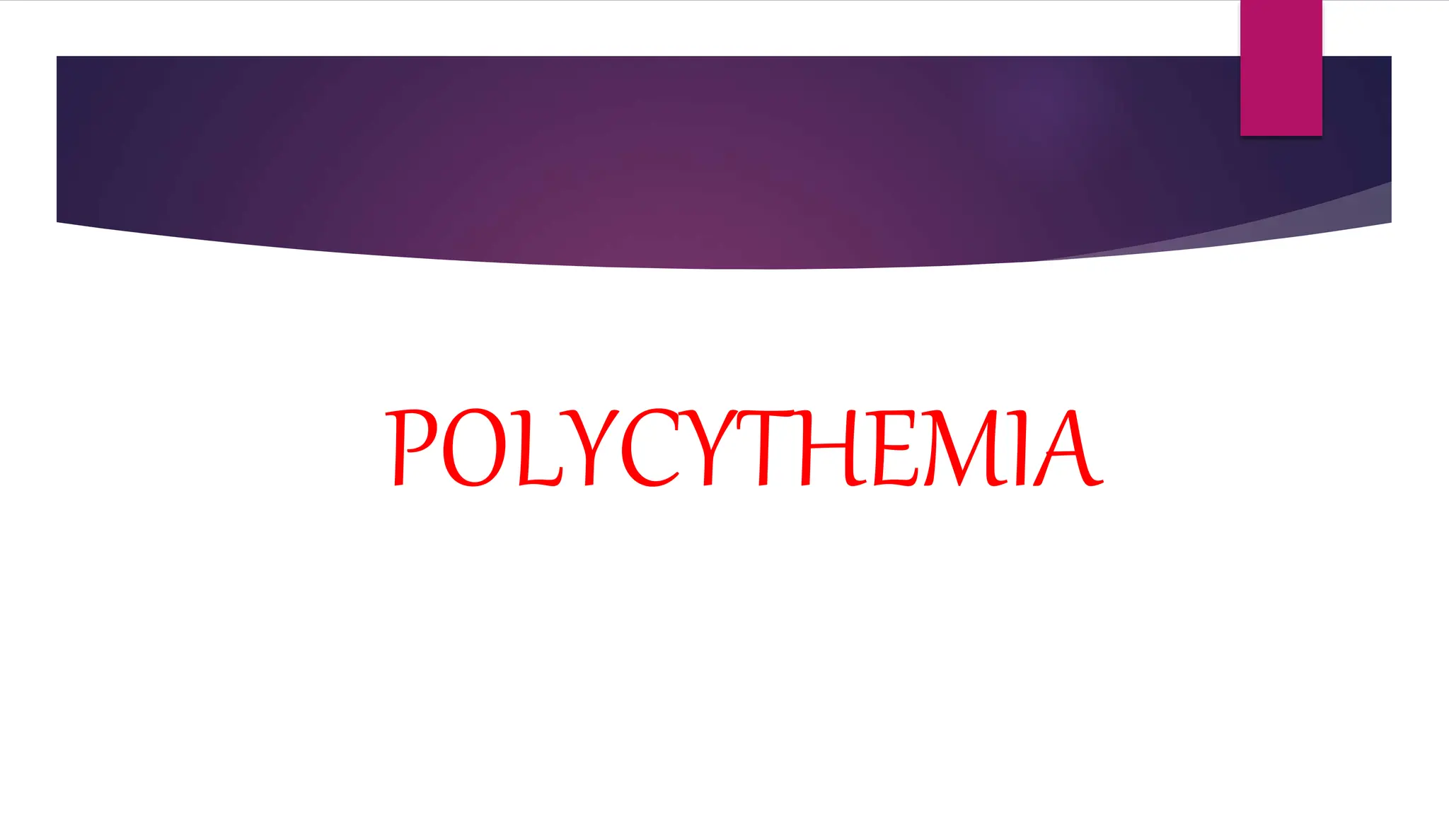 polycythemia. presentation for semcurriculum | PPTX