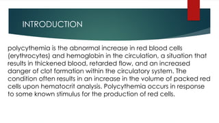 POLYCYTHEMIA .pptx.Detailed Polycythemia as a pathological RBC condition | PPT