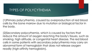 POLYCYTHEMIA .pptx.Detailed Polycythemia as a pathological RBC ...
