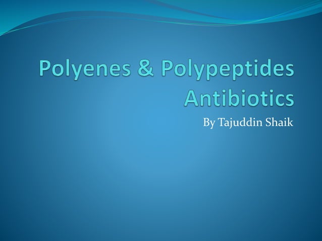 Polyenes & polypeptides antibiotics | PPTX