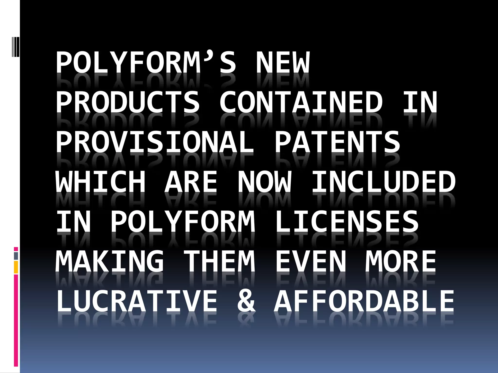 Polyform's new products in provisional patent | PPT
