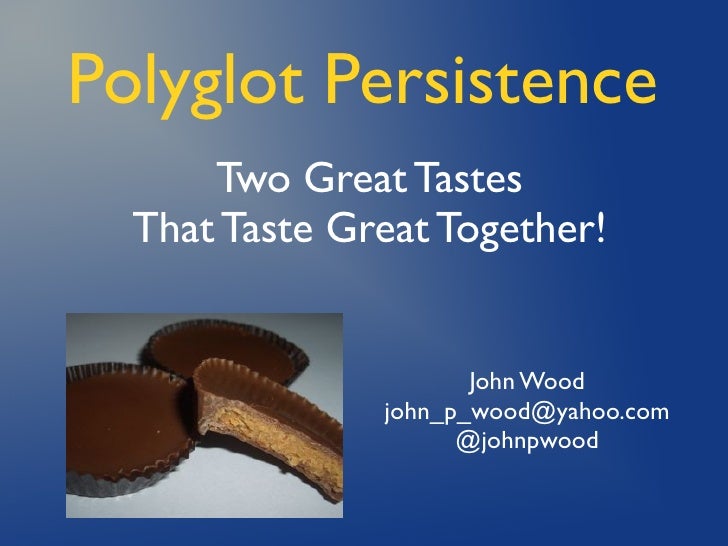 Polyglot Persistence Two Great Tastes That Taste Great Together