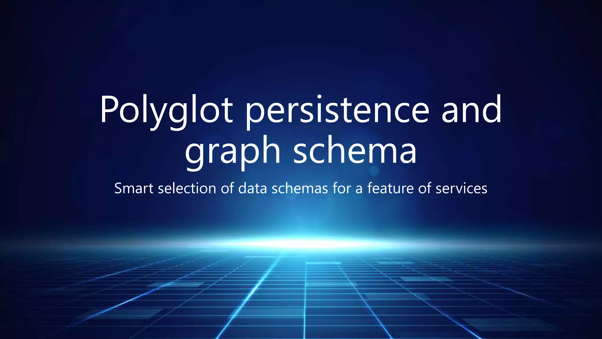 Polyglot Persistence and Graph Schema | PPT