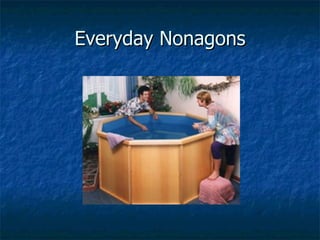 Nonagons In The Real World