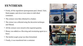 Formulation and evaluation of Poly herbal cough syrup | PPT