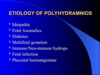 POLYHYDRAMNIOS AND OLIGOHYDRAMNIOS (1)_32ba6f5ff4c0e1d82ed256f23ef8e240.ppt