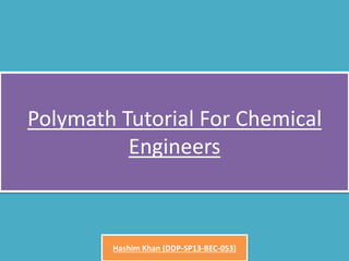 Polymath For Chemical Engineers | PPTX