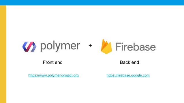 Introduction to Polymer and Firebase - Simon Gauvin | PPT