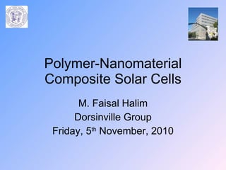 Polymer nanomaterial composite solar cells, friday, 5th november, 2010 | PPT