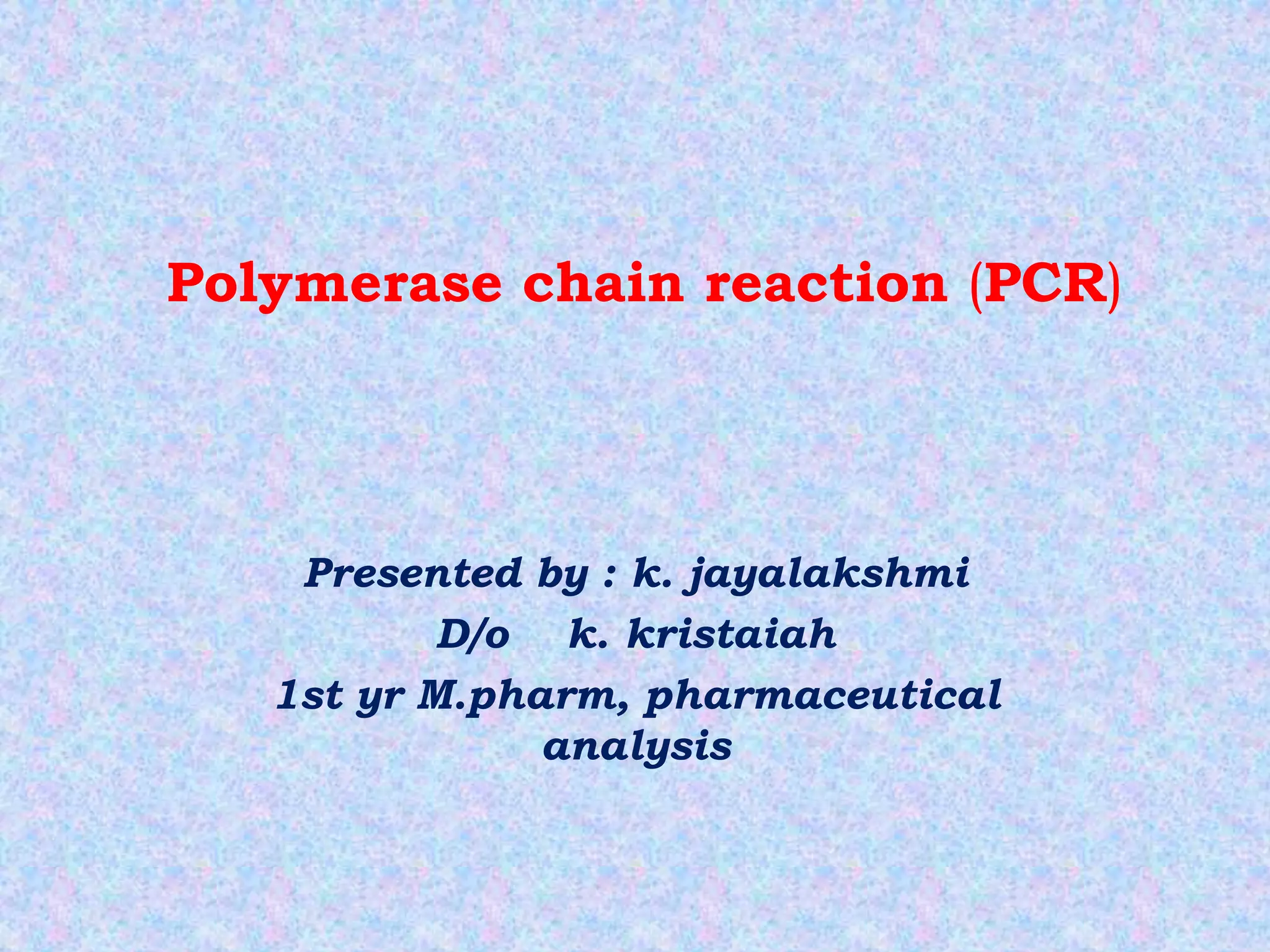 Polymerase chain reaction | PPTX