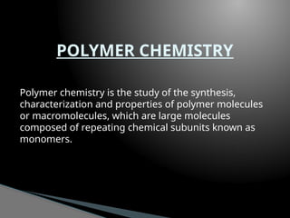 A Powerpoint presentation on the topic polymer chemistry | PPT