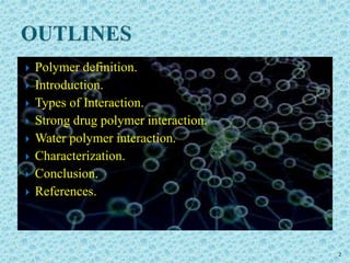 Polymer drug interactions | PPTX