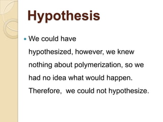 Polymerization Experiment | PPTX