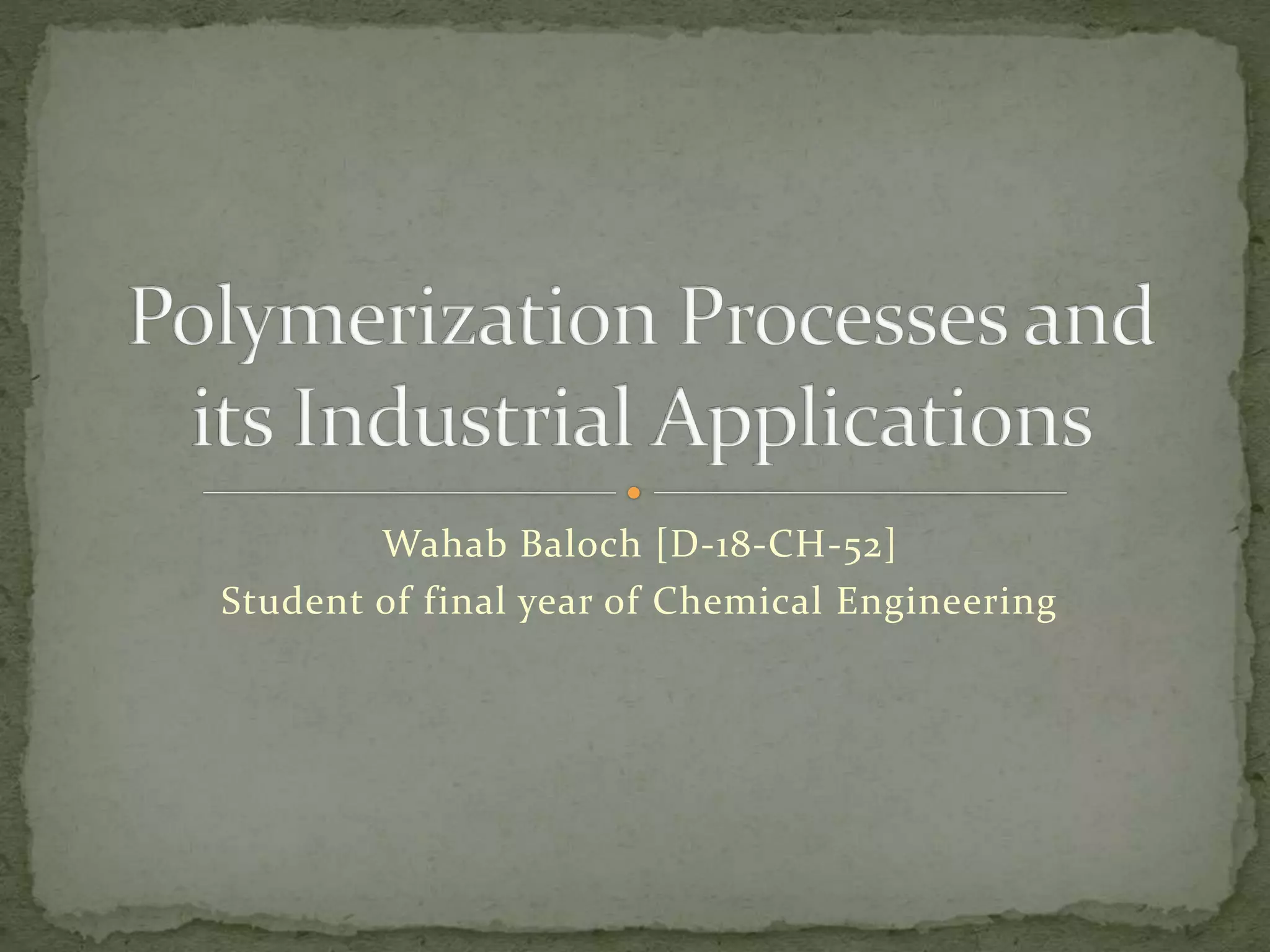 Polymerization processes and its industrial applications 23456789 | PPT