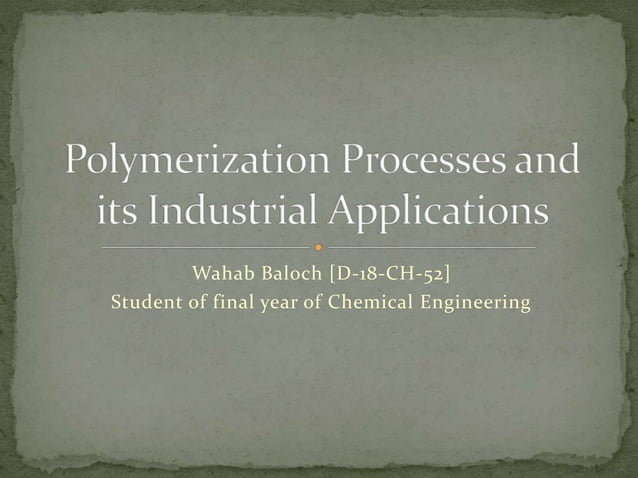 Polymerization processes and its industrial applications 23456789 | PPT