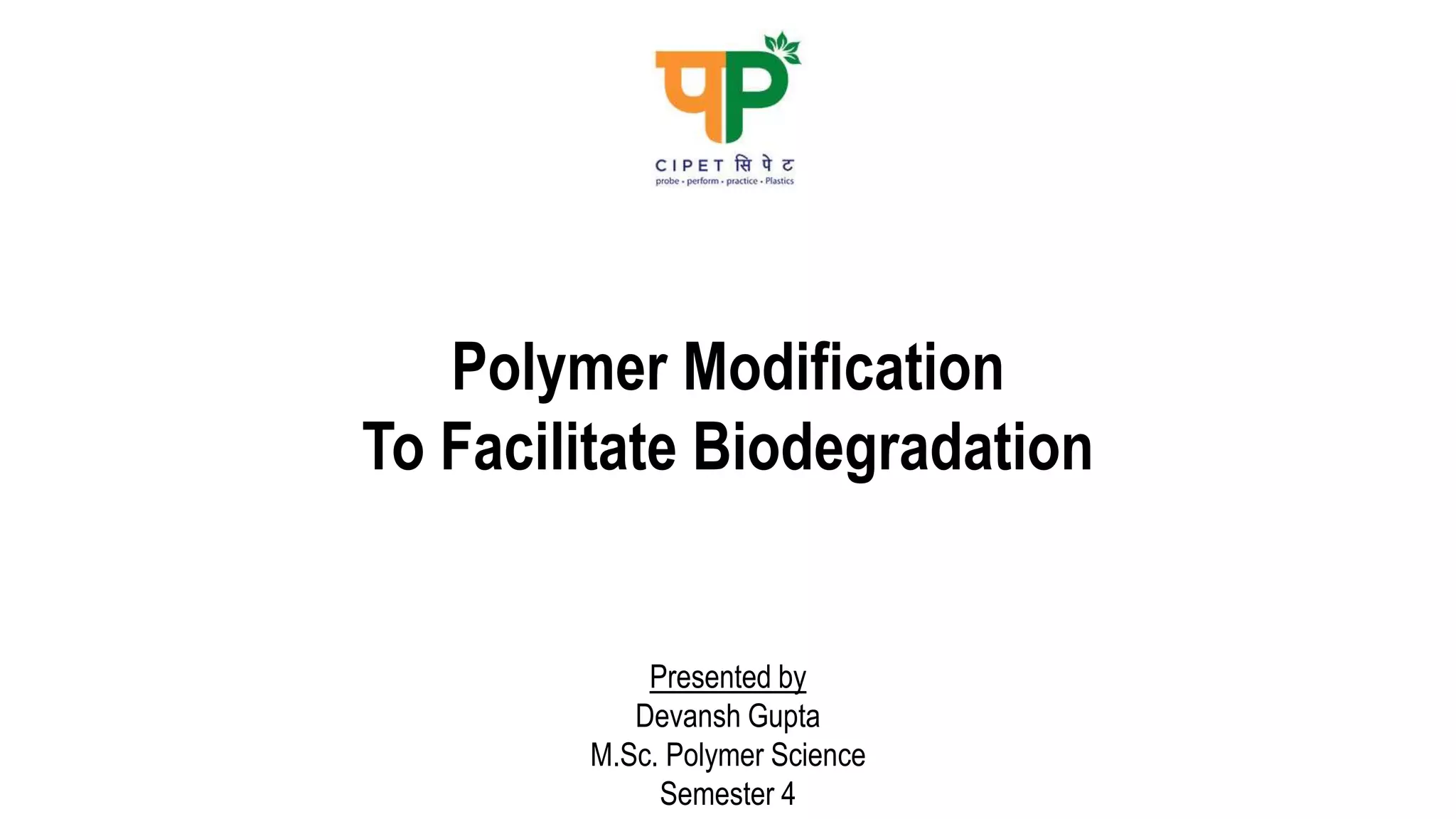 Modification of polymers to facilitate biodegradation | PPT