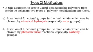 Modification of polymers to facilitate biodegradation | PPT