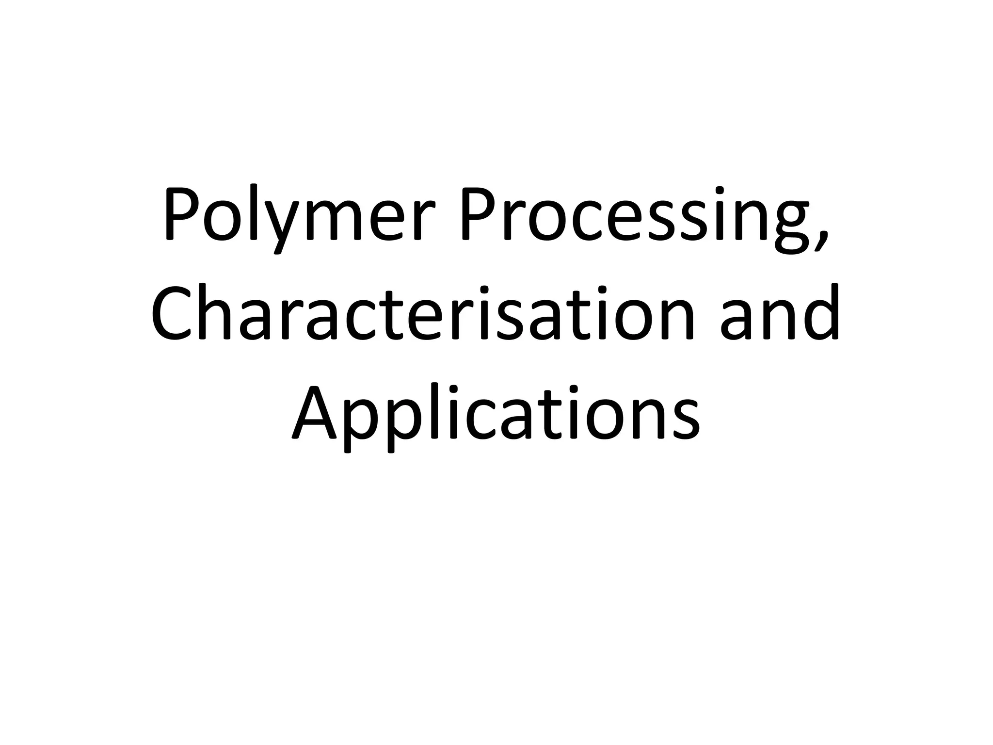 Polymer Processing Characterisation And Applications Ppt